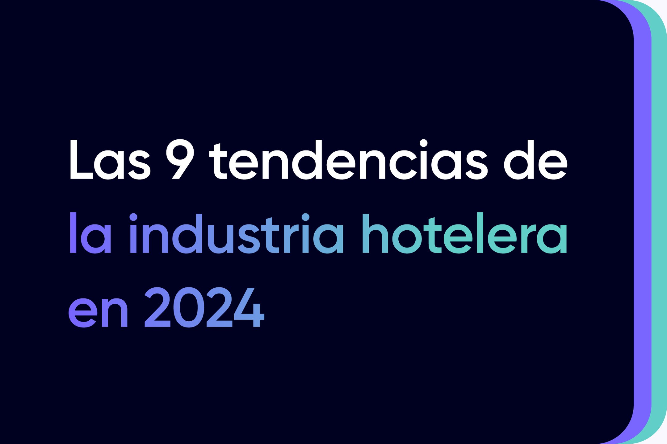 Las 9 tendencias clave de la industria hotelera en 2024